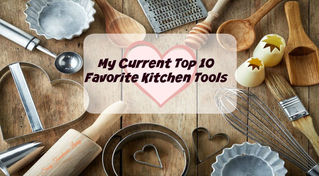 My Current Top 10 Favorite Kitchen Tools