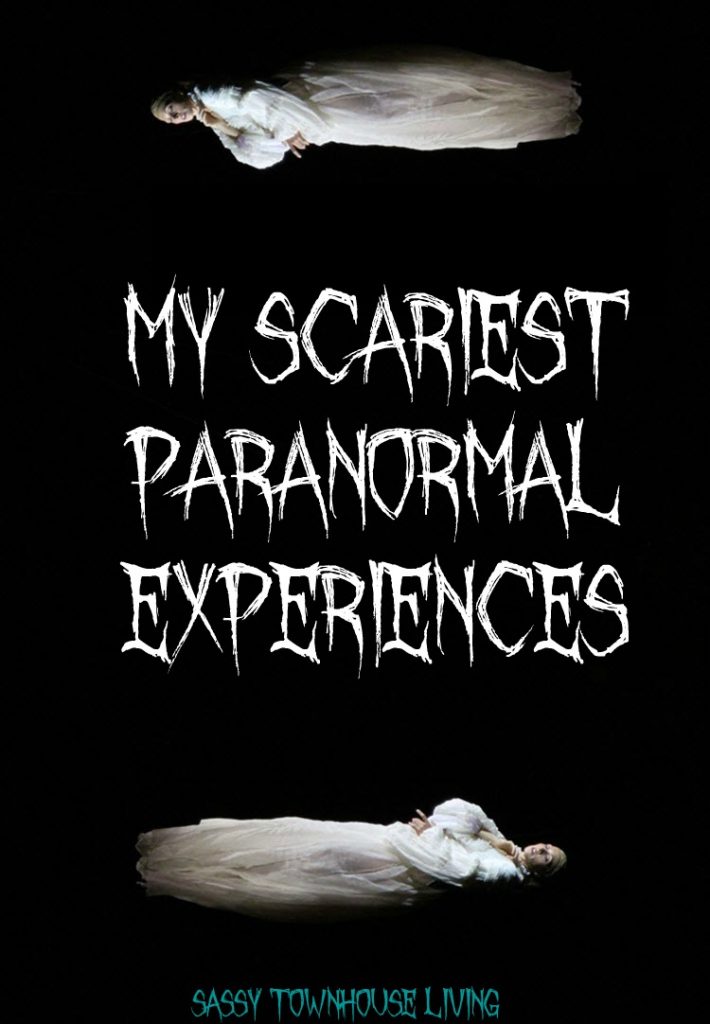 My Scariest Paranormal Experiences