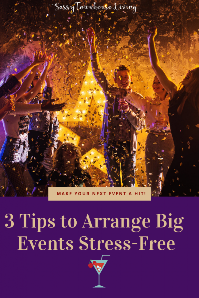 3 Tips to Arrange Big Events Stress-Free – Sassy Townhouse Living