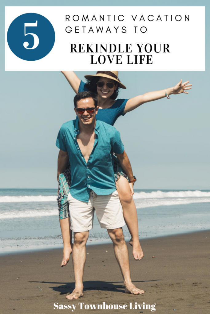 5 Romantic Vacation Getaways To Rekindle Your Love Life – Travel