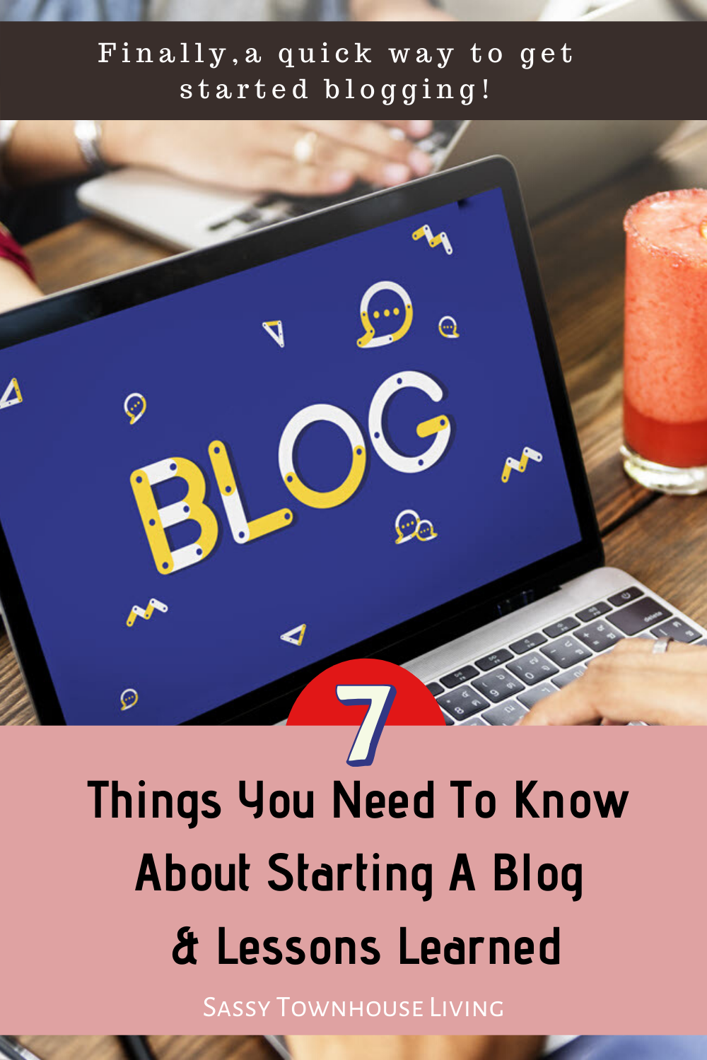 7 Things You Need To Know About Starting A Blog & Lessons Learned