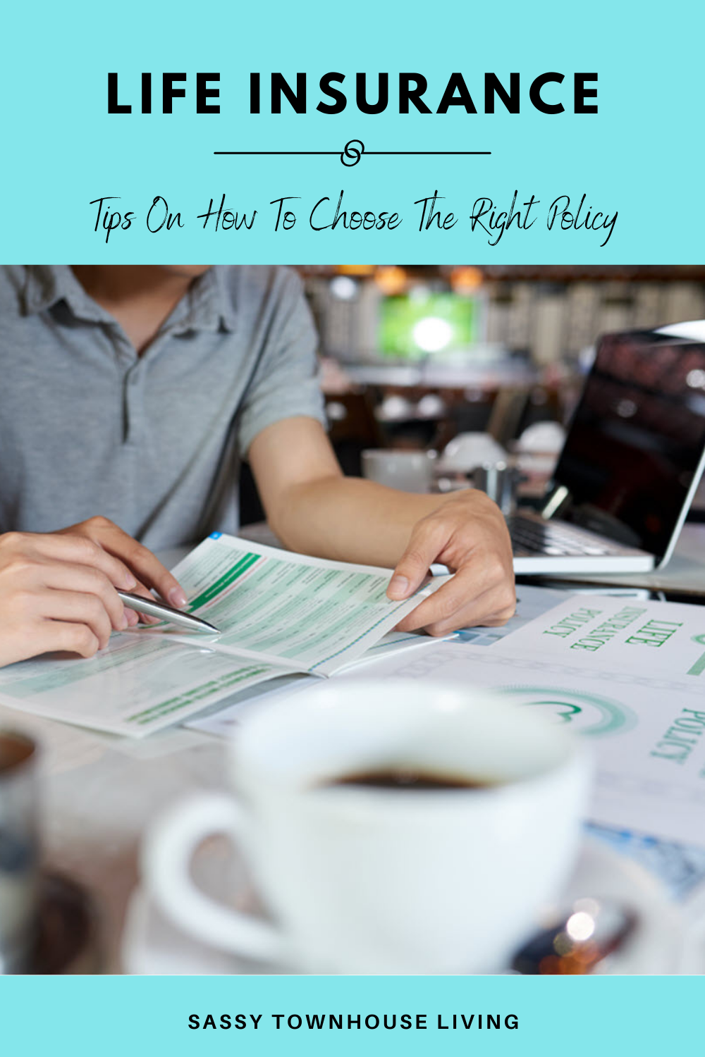 Life Insurance: Tips On How To Choose The Right Policy